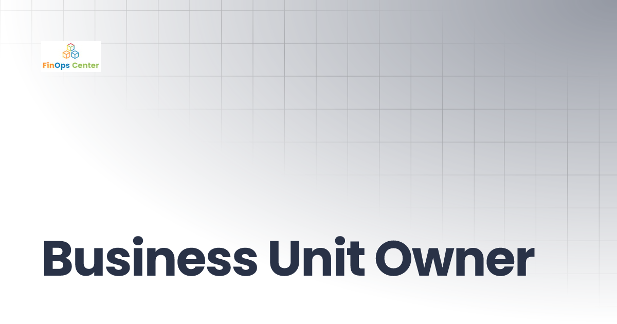 Business Unit Owner | FinOps Center Doscumentation