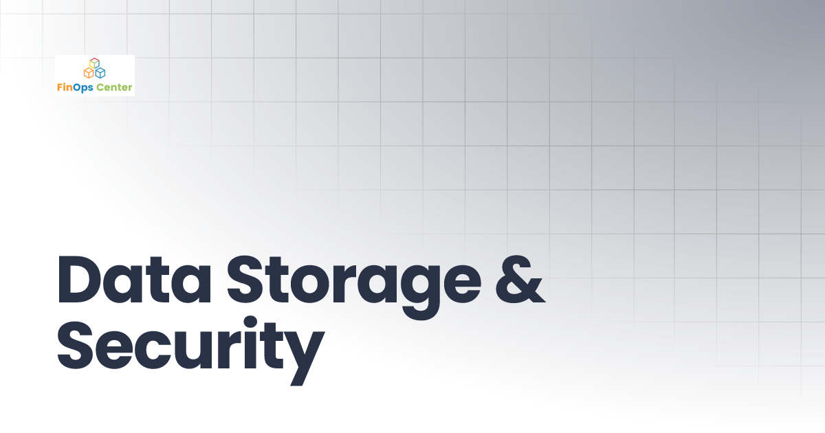 Data Storage & Security | FinOps Center Doscumentation