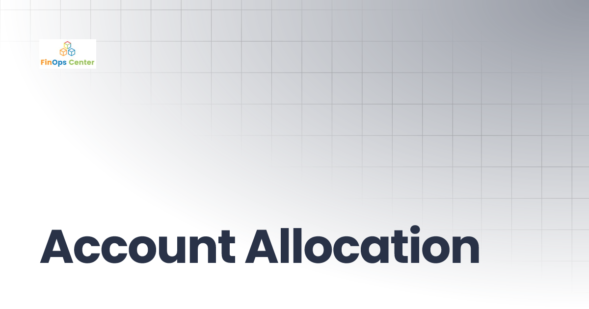Account Allocation | FinOps Center Doscumentation